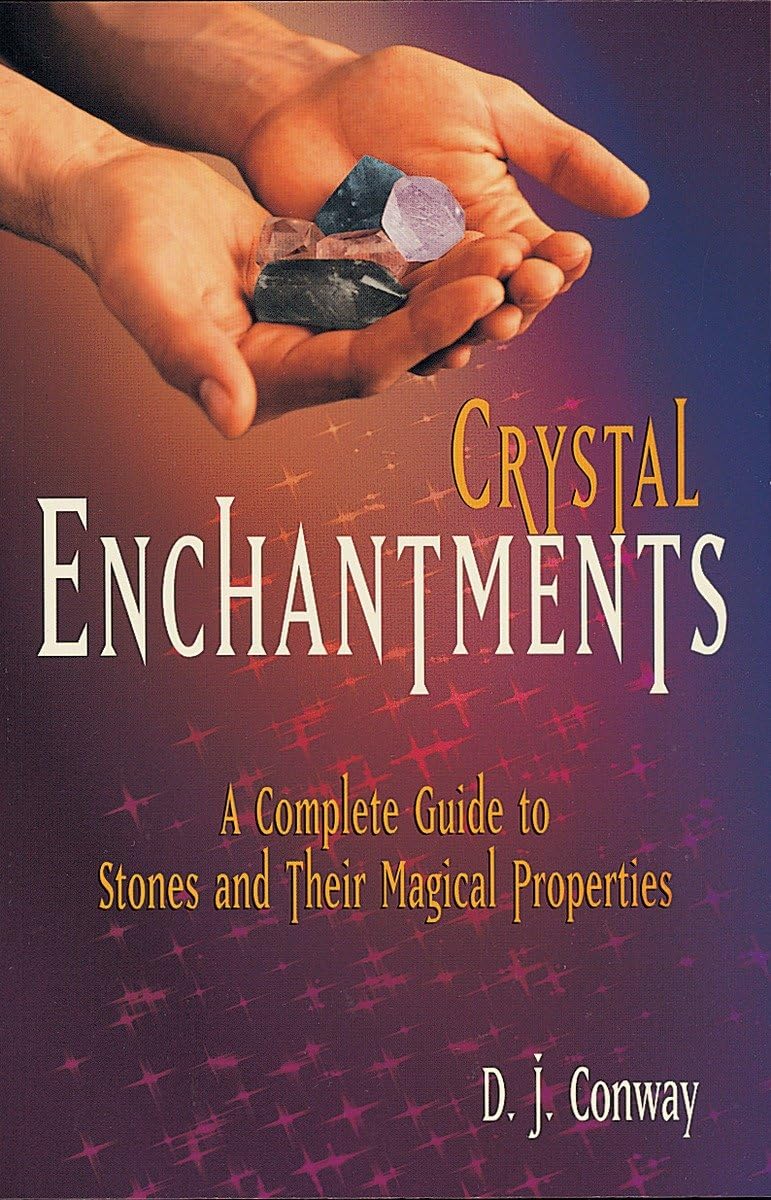Crystal Enchantments- A Complete Guide to Stones and their Magical Pro ...